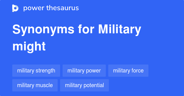 MILITARY MIGHT Synonyms: 216 Similar Words & Phrases