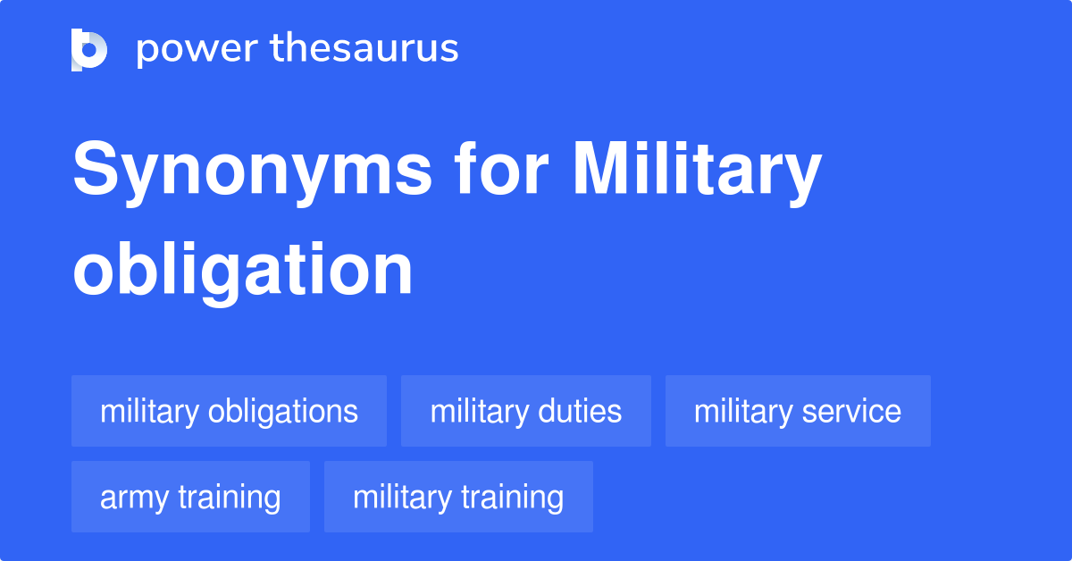 MILITARY OBLIGATION Synonyms: 60 Similar Phrases