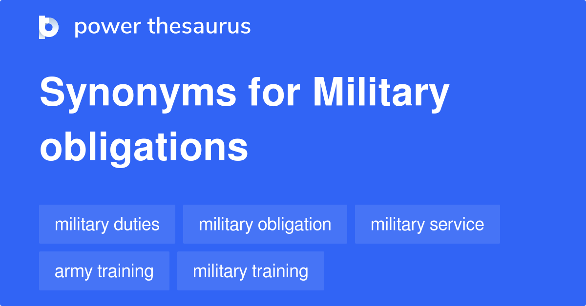 MILITARY OBLIGATIONS Synonyms: 24 Similar Phrases