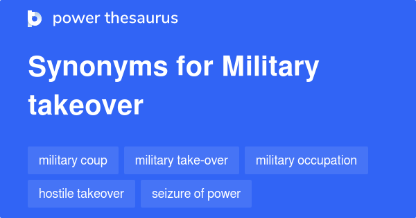 MILITARY TAKEOVER Synonyms: 62 Similar Words & Phrases
