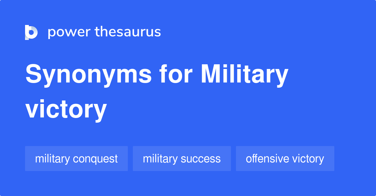 MILITARY VICTORY Synonyms: 24 Similar Words & Phrases