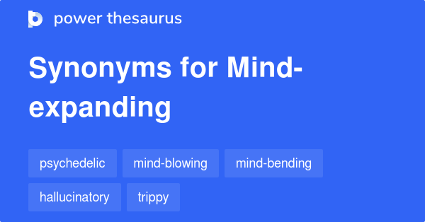 MIND-EXPANDING Synonyms: 133 Similar Words & Phrases