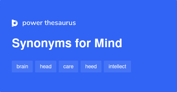 MIND Synonyms: 3 108 Similar Words & Phrases