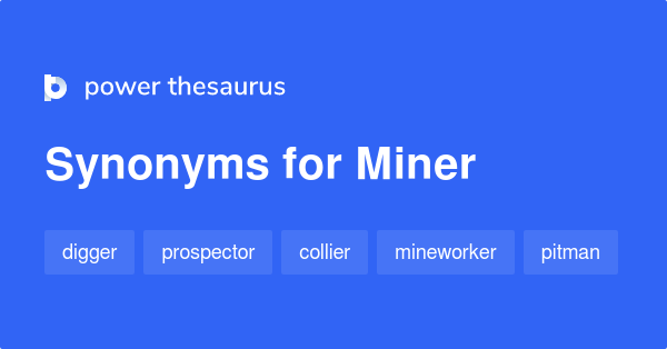MINER Synonyms: 186 Similar Words & Phrases