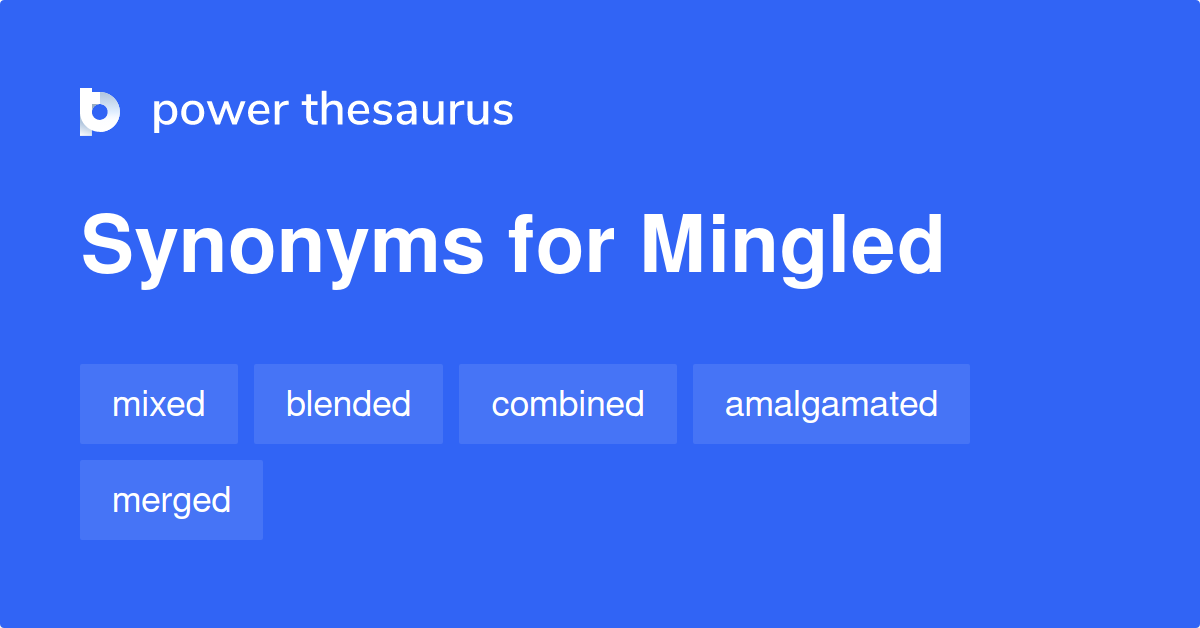 MINGLED Synonyms: 436 Similar Words & Phrases