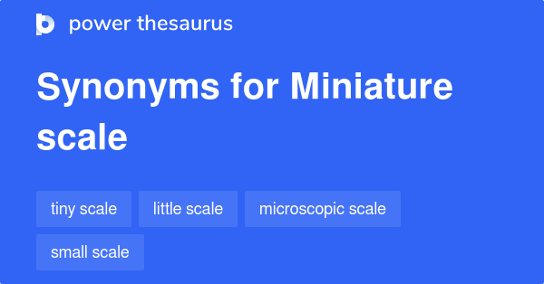 Miniature Scale synonyms - 51 Words and Phrases for Miniature Scale