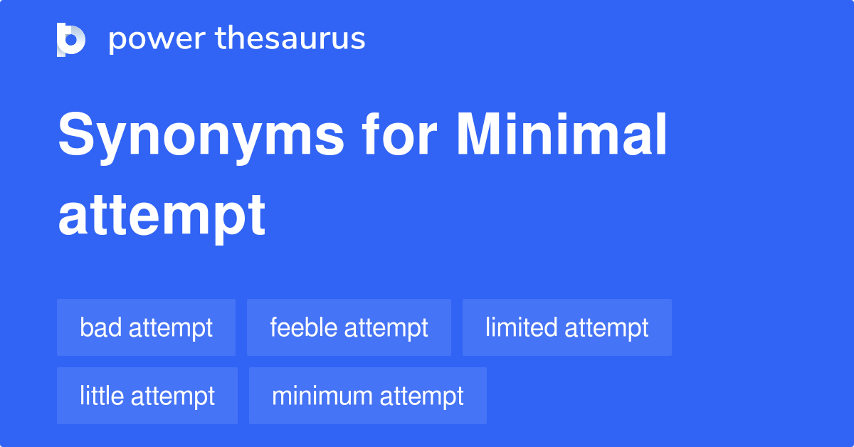 Minimal Attempt synonyms - 73 Words and Phrases for Minimal Attempt