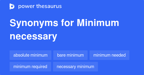 55 MINIMUM NECESSARY Synonyms