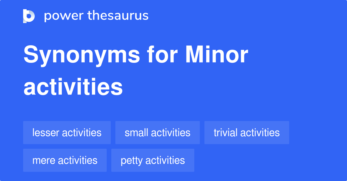 Minor Activities synonyms - 81 Words and Phrases for Minor Activities