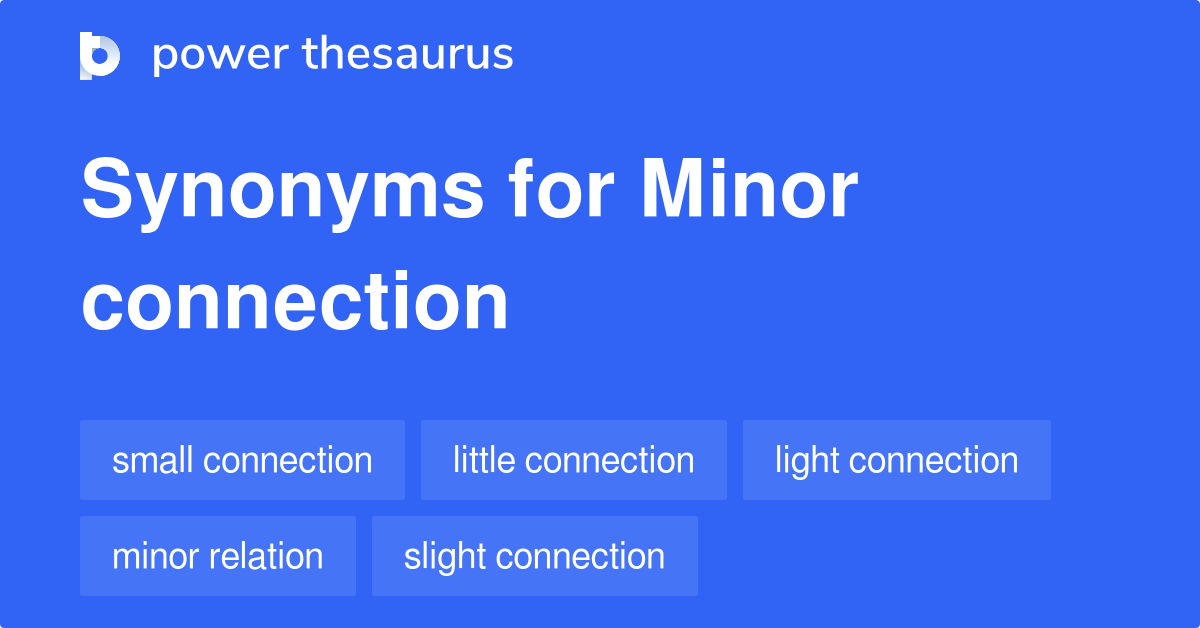 Minor Connection synonyms - 79 Words and Phrases for Minor Connection