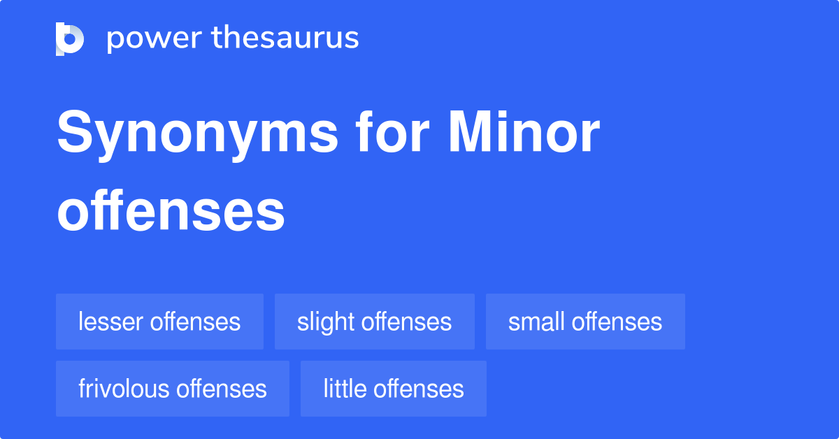 Minor Offenses synonyms - 125 Words and Phrases for Minor Offenses