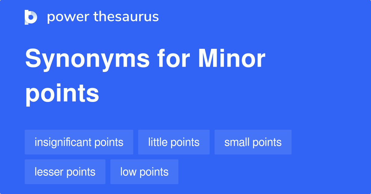 Minor Points synonyms - 75 Words and Phrases for Minor Points