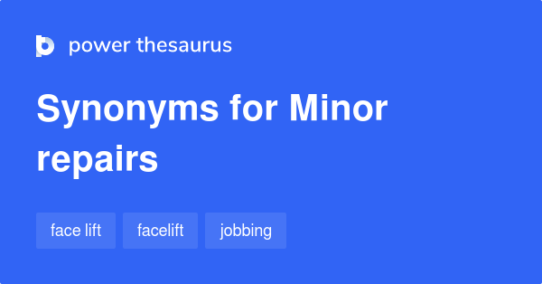 MINOR REPAIRS Synonyms: 50 Similar Words & Phrases