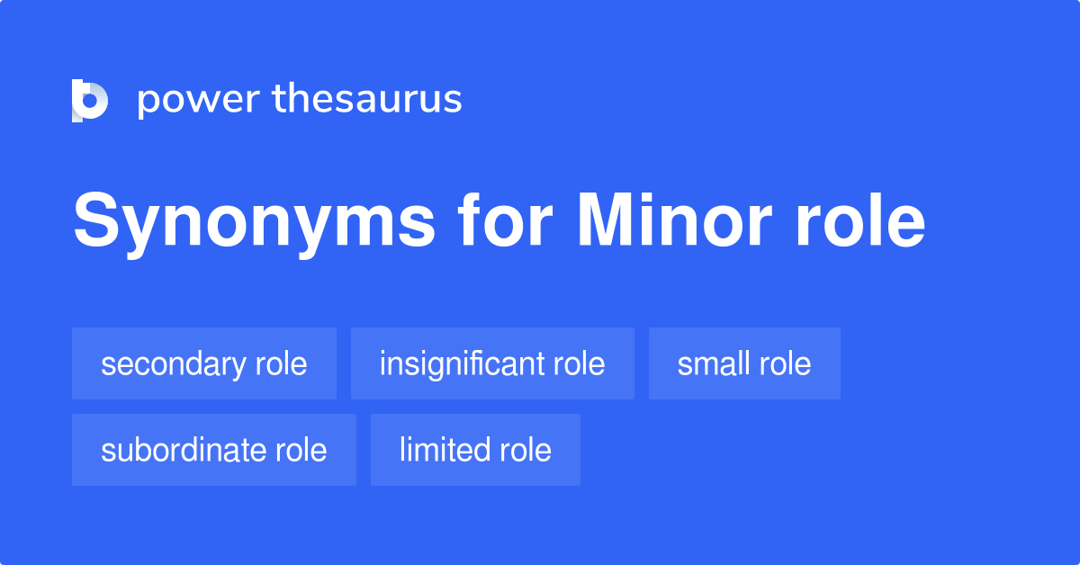 MINOR ROLE Synonyms: 568 Similar Words & Phrases