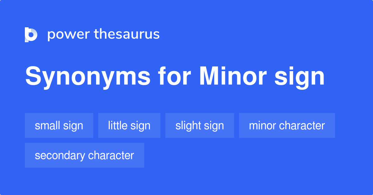 Minor Sign synonyms - 109 Words and Phrases for Minor Sign