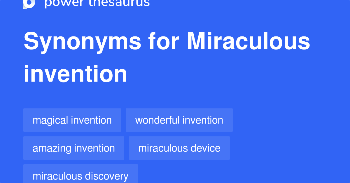 Miraculous Invention synonyms - 14 Words and Phrases for Miraculous ...