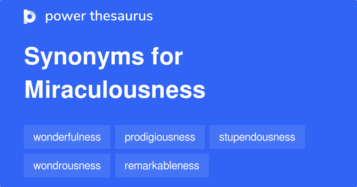 Miraculousness synonyms - 17 Words and Phrases for Miraculousness