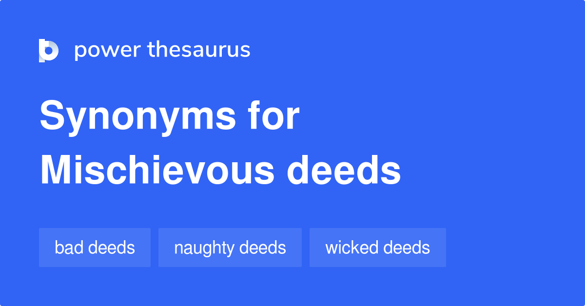 Mischievous Deeds synonyms - 19 Words and Phrases for Mischievous Deeds