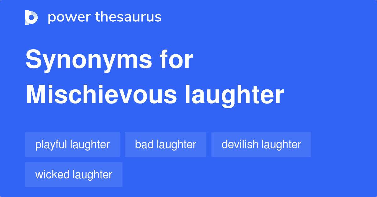 Mischievous Laughter synonyms - 32 Words and Phrases for Mischievous ...