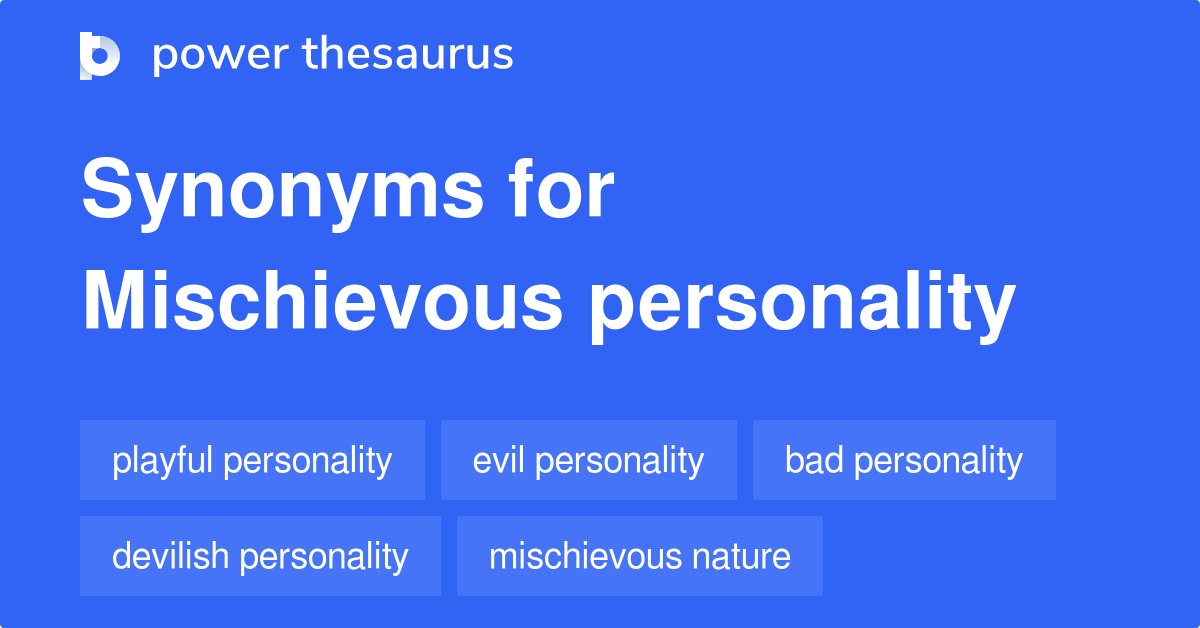 Mischievous Personality synonyms - 28 Words and Phrases for Mischievous ...