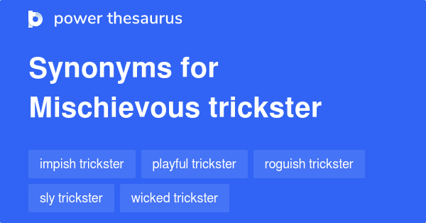 Mischievous Trickster synonyms - 127 Words and Phrases for Mischievous ...