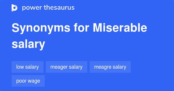 Miserable Salary synonyms - 41 Words and Phrases for Miserable Salary