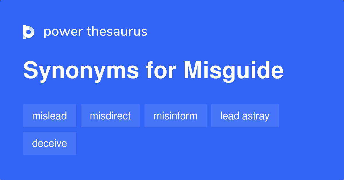 Misguide synonyms - 743 Words and Phrases for Misguide