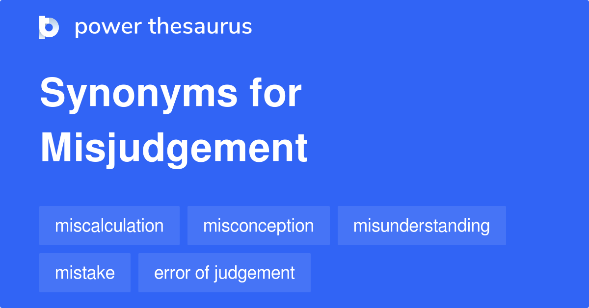 MISJUDGEMENT Synonyms: 366 Similar Words & Phrases