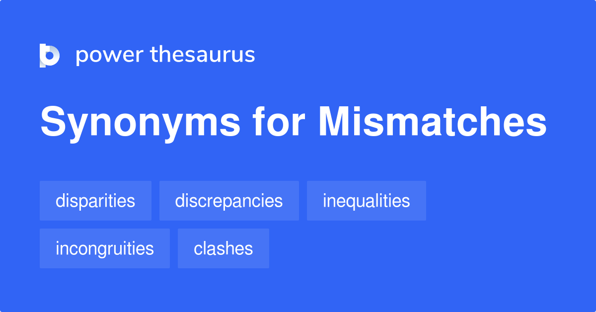 MISMATCHES Synonyms: 196 Similar Words & Phrases