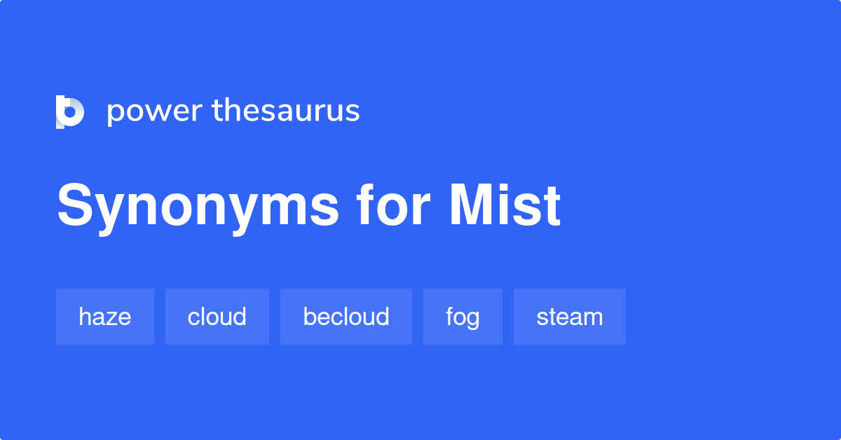 MIST Synonyms: 1 005 Similar Words & Phrases