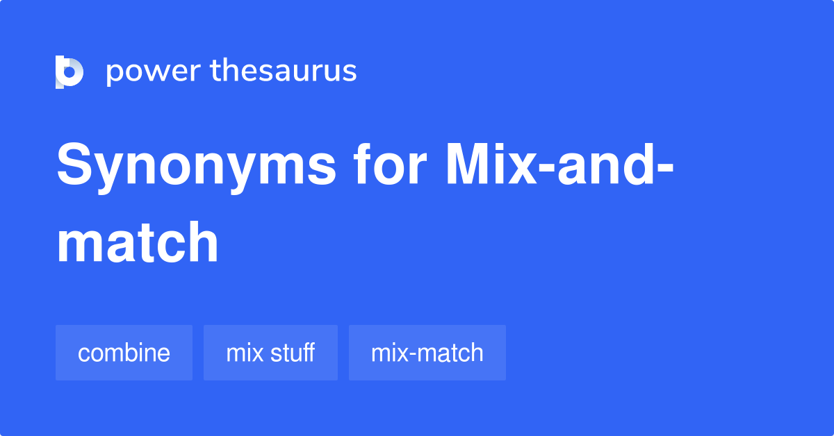 MIX-AND-MATCH Synonyms: 67 Similar Words & Phrases