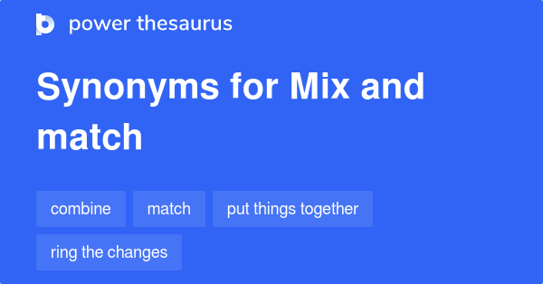 MIX AND MATCH Synonyms: 82 Similar Words & Phrases
