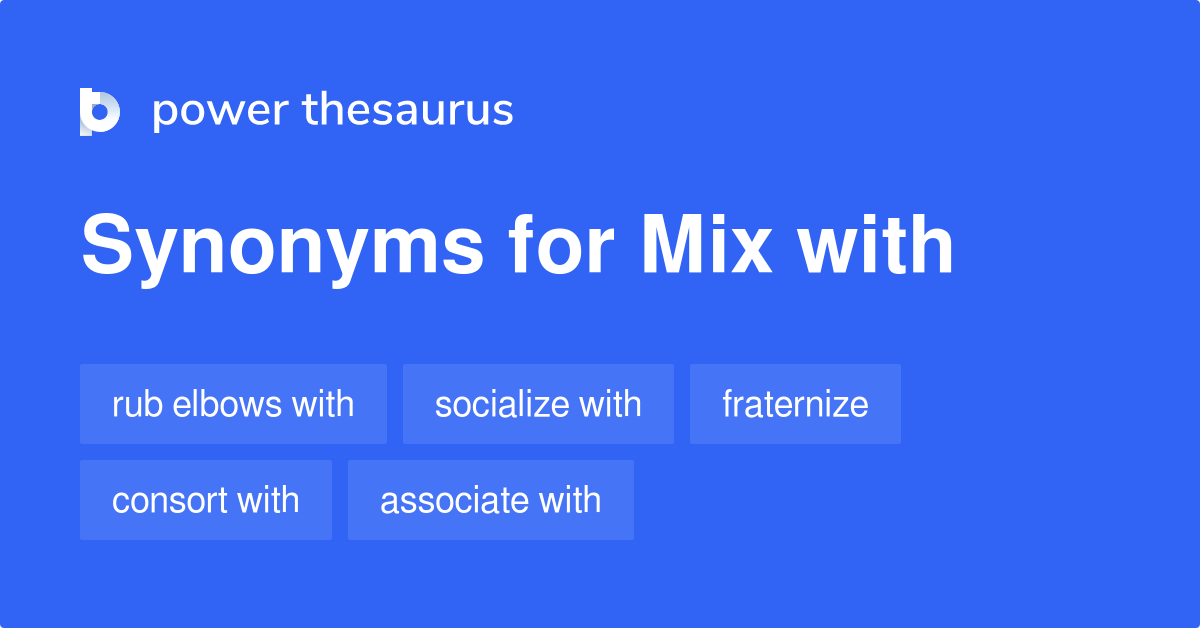408 MIX WITH Synonyms