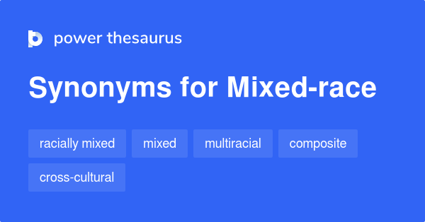 MIXED-RACE Synonyms: 116 Similar Words & Phrases