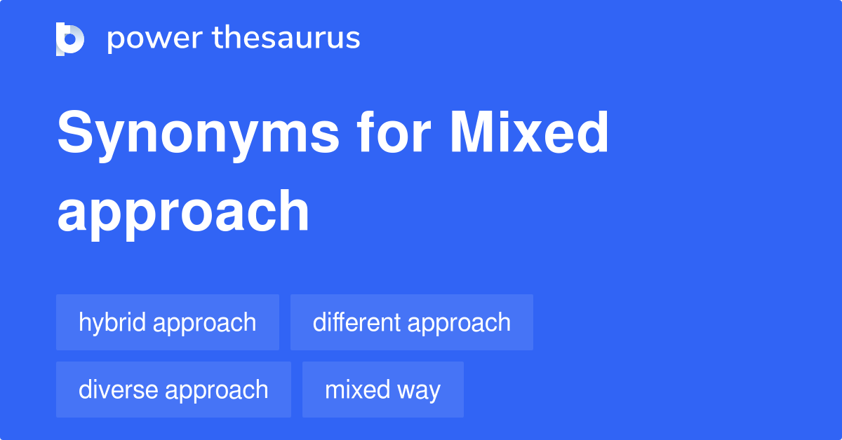 Mixed Approach synonyms - 45 Words and Phrases for Mixed Approach