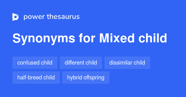 MIXED CHILD Synonyms: 12 Similar Phrases