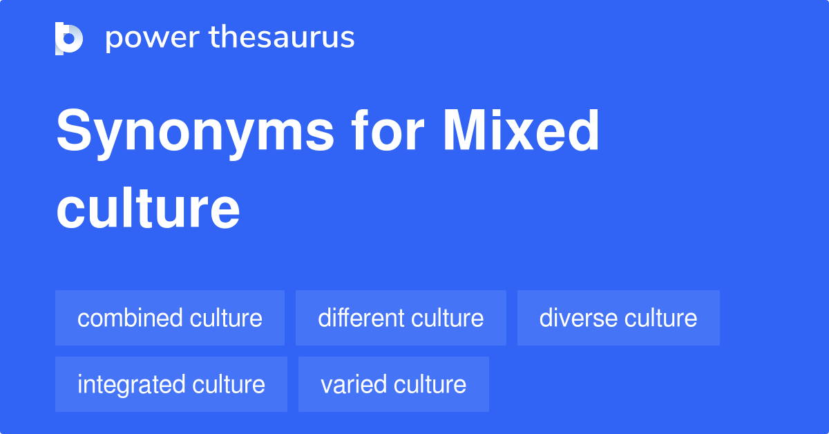 MIXED CULTURE Synonyms: 24 Similar Phrases