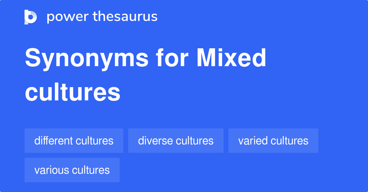 Mixed Cultures synonyms - 61 Words and Phrases for Mixed Cultures