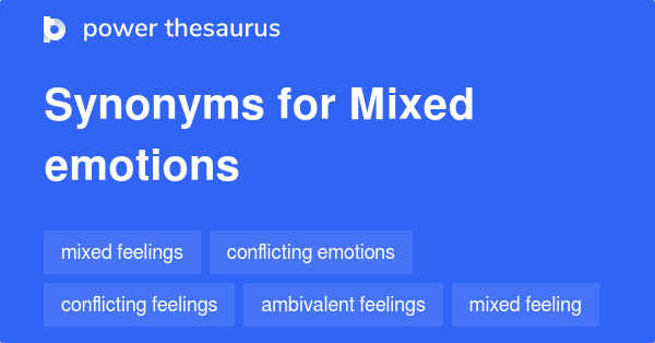MIXED EMOTIONS Synonyms: 284 Similar Words & Phrases