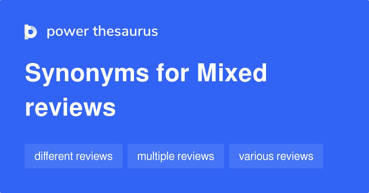MIXED REVIEWS Synonyms: 52 Similar Phrases