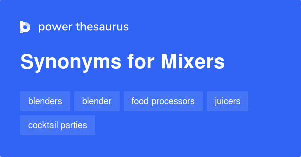 MIXERS Synonyms: 202 Similar Words & Phrases