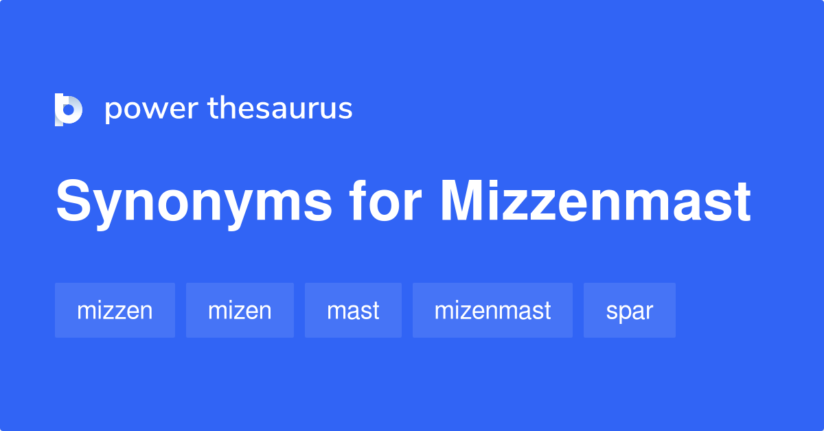 MIZZENMAST Synonyms: 79 Similar Words & Phrases