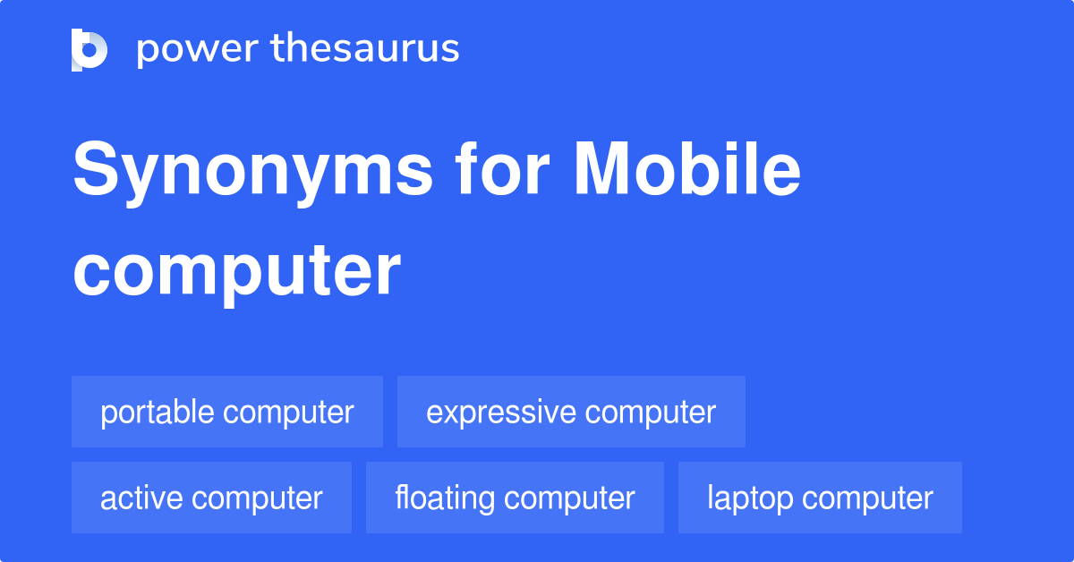 Mobile Computer synonyms - 76 Words and Phrases for Mobile Computer