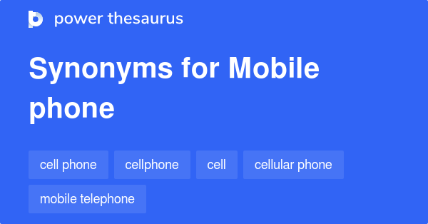 MOBILE PHONE Synonyms: 211 Similar Words & Phrases