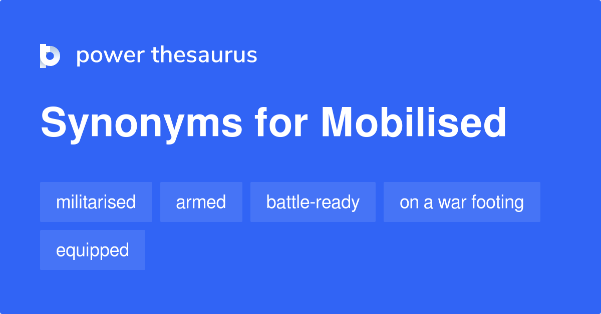 MOBILISED Synonyms: 221 Similar Words & Phrases