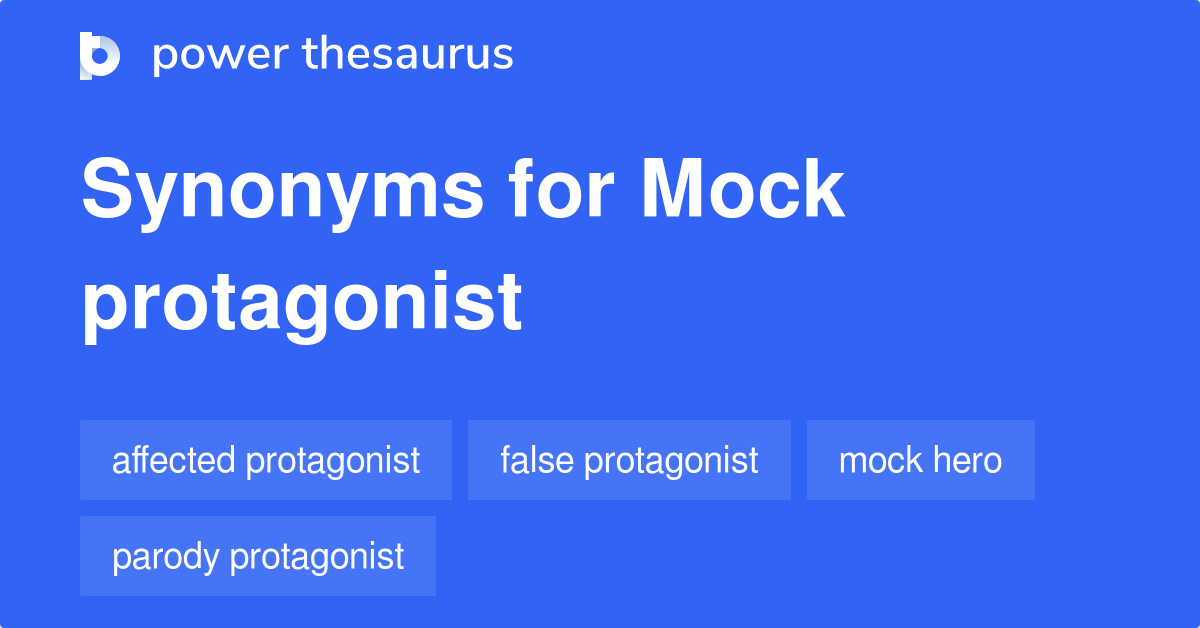 Mock Protagonist synonyms - 27 Words and Phrases for Mock Protagonist