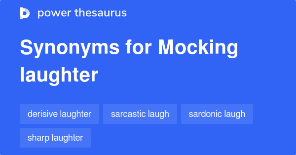 MOCKING LAUGHTER Synonyms: 131 Similar Words & Phrases
