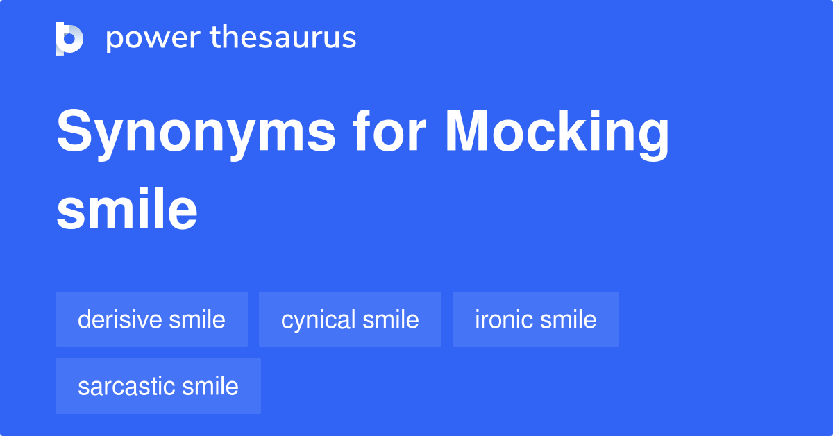 MOCKING SMILE Synonyms: 78 Similar Words & Phrases