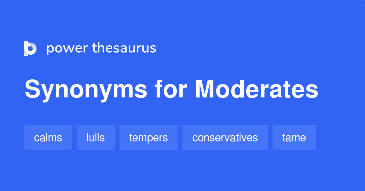 Moderates synonyms - 409 Words and Phrases for Moderates