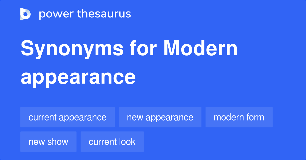 Modern Appearance synonyms - 45 Words and Phrases for Modern Appearance